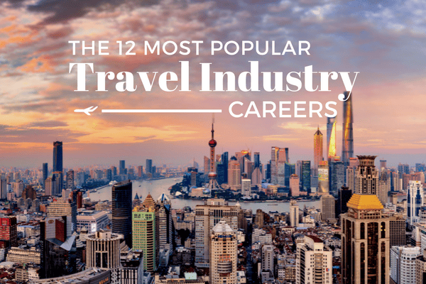 The 12 Most Popular Travel Industry Careers