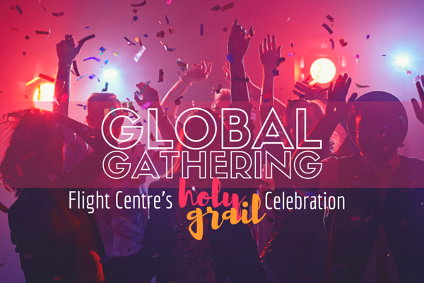 Global Gathering: Flight Centre's Holy Grail Celebration