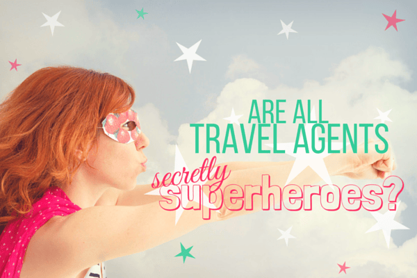 Are All Travel Agents Secretly Superheroes?
